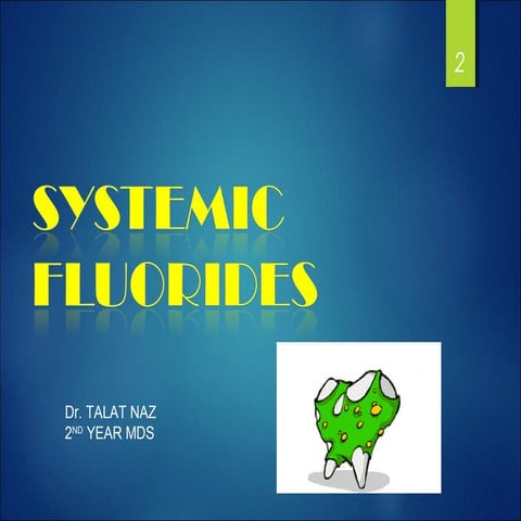 systemic fluorides -Dr TALAT NAZ | PPT