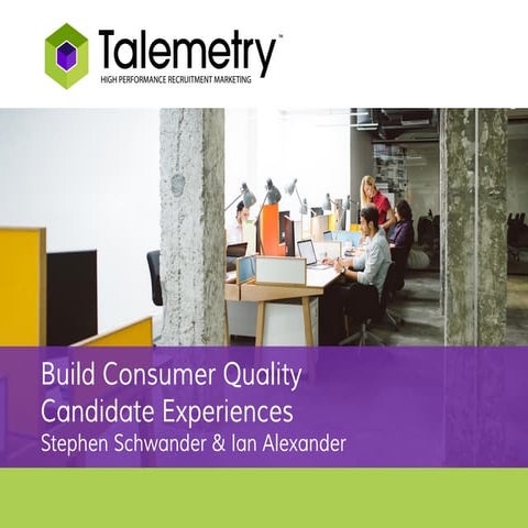 Build Consumer Quality Recruiting Candidate Experiences | PPT