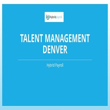 Talent Management Denver - Hybrid Payroll.pptx