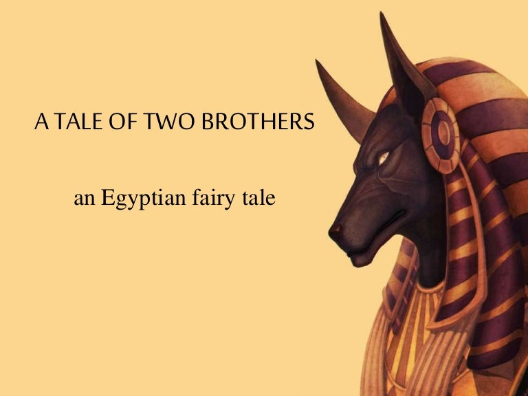 Egyptian Tale Of Two Brothers / The tale of two brothers is an ancient ...
