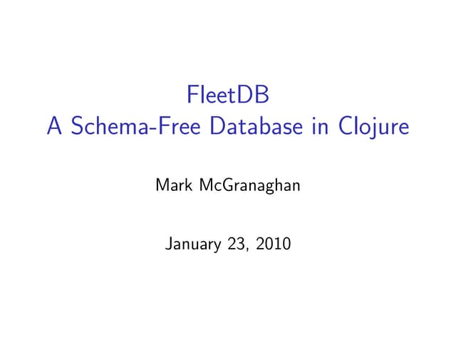 Fleetdb A Schema Free Database In Clojure Ppt