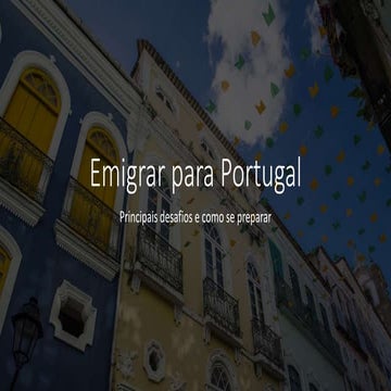 Emigrar para Portugal: principais desafios e como se preparar | PPTX