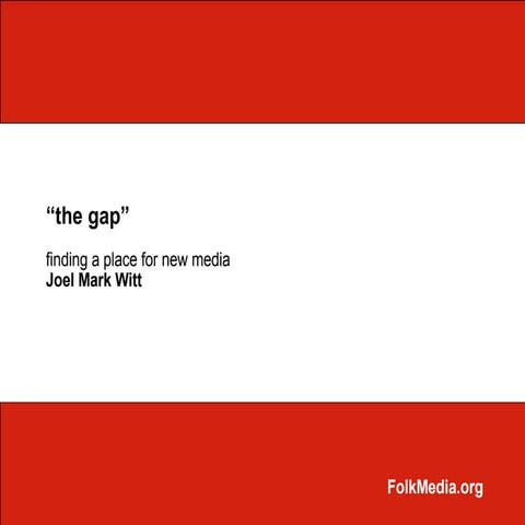 The Gap: Finding A Place For New Media | PPT