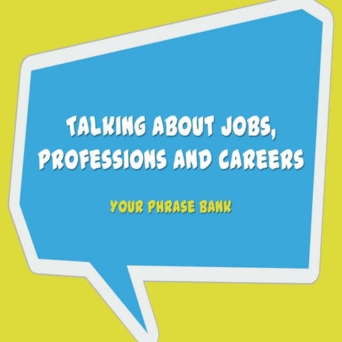 Talking about jobs, professions and career - Phrase Bank | PPTX