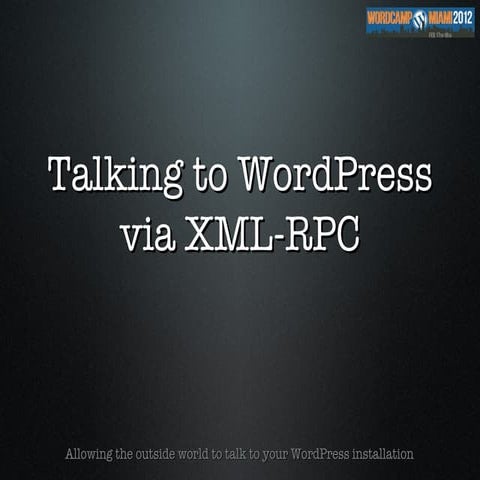 Talking to WordPress via XML-RPC | PPT