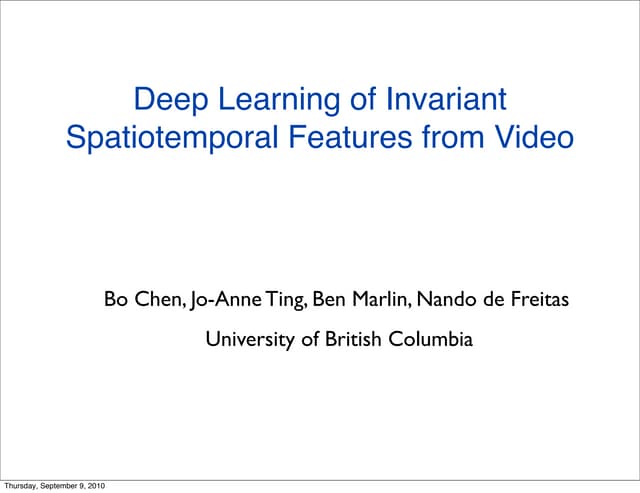 Deep Learning Workshop 2010 Deep Learning Of Invariant Spatiotemporal Features From Video Ppt