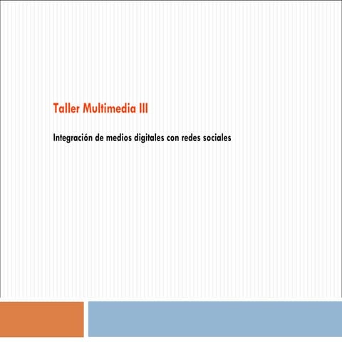 Taller Multimedia III - Integración de medios con redes sociales | ODP