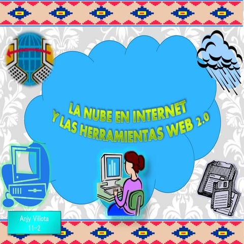 LA NUBE EN INTERNET Y LAS HERRAMIENTAS WEB 2.0 | PPTX