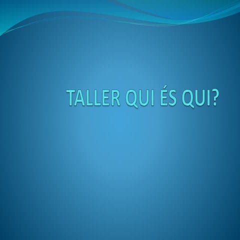 Taller qui és qui | PPT