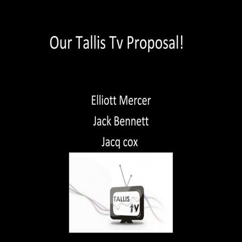 Tallis tv proposal | PPT