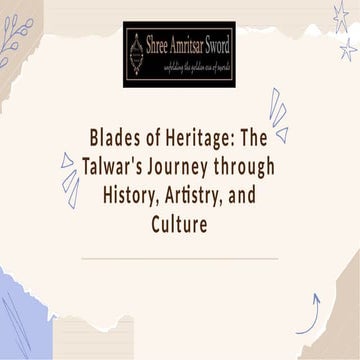 Talwar's Journey through History, Artistry | PPTX