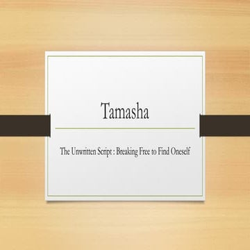 Tamasha : Breaking free and find oneself | PPTX
