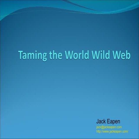 Taming The World Wild Web | PPT
