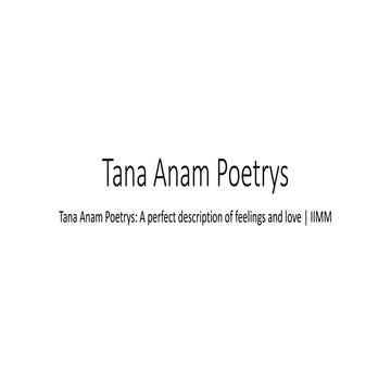 Tana Anam Poetrys: A perfect description of feelings and love | IIMM | PPTX
