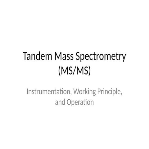 Tandem mass spectroscopy & applications | PPTX