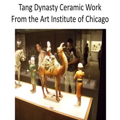 Tang dynasty ceramic work from the Art Institute of Chicago | PPTX