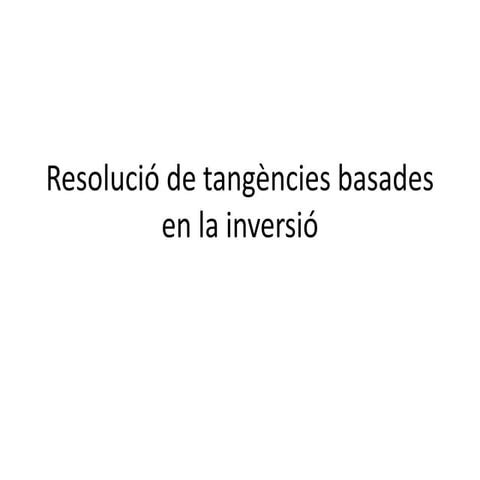 Tangencies basades en la inversio | PPTX