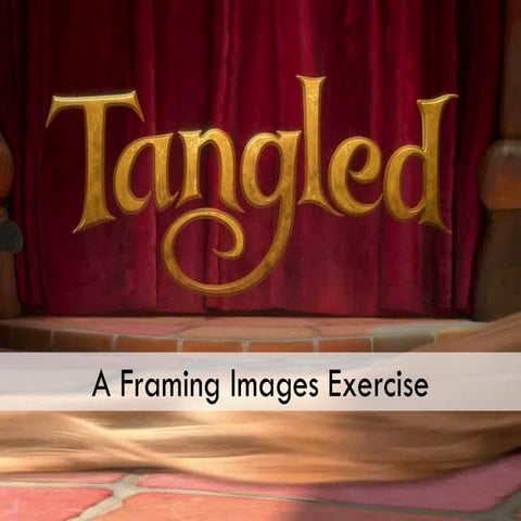 Tangled A Framing Images Excercise | PDF