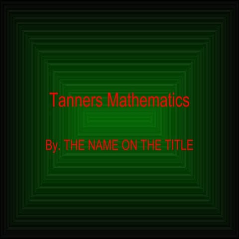 Tanners Mathematics | PPT
