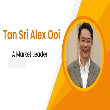 Tan Sri Alex Ooi - A Market Leader | PPTX