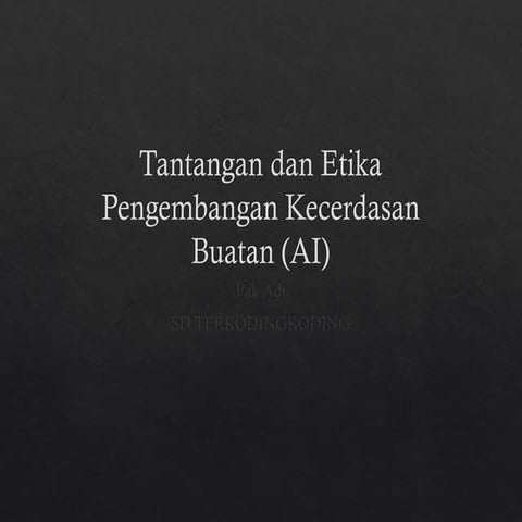 Tantangan_dan_Etika_Pengembangan_AI ADI.pptx