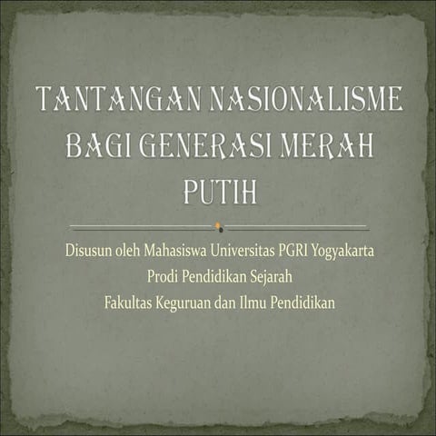Tantangan nasionalisme bagi generasi merah putih | PPT