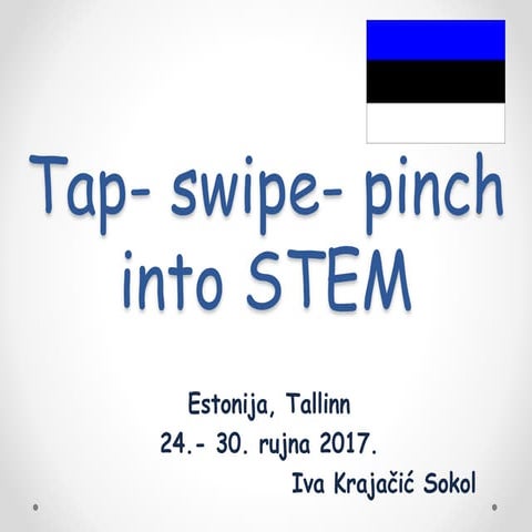 Tap swipe- pinch into stem, estonia | PPT