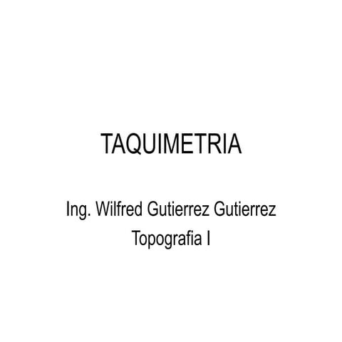 TAQUIMETRIA apuntes de la materia del cuarto semestre topografia 2 | PPT