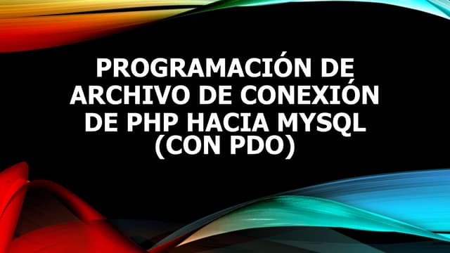 Programación De Archivo De Conexión De Php Hacia Mysql Con Pdo Ppt