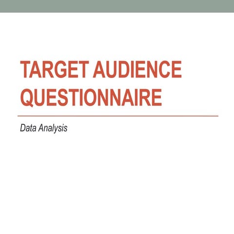 Target Audience Questionnaire - Data Analysis | PPT