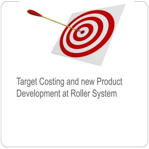 Target costing and new product development at roller | PPTX