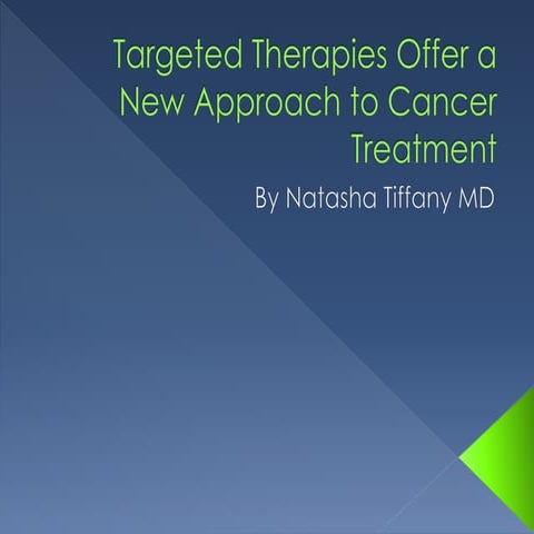 Targeted Therapies Offer a New Approach to Cancer Treatment | PPTX