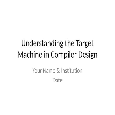 Target_Machine_Compiler_Designxjddun.pptx