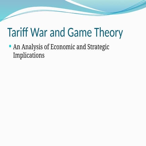 Tariff_War_and_Game_Theory An Economic and Strategic Implication | PPT