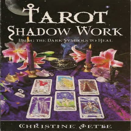 Tarot Shadow Work Using the Dark Symbols to Heal (Christine Jette).pdf ...
