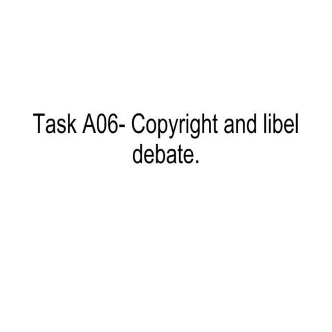 Task 6 Copyright And Libel Debate | PPT