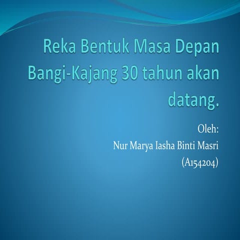 Task 12 Bangi-Kajang 30 Tahun akan datang | PPTX