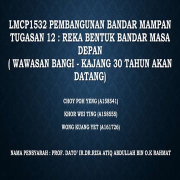 Task 12 reka bentuk bandar masa depan wawasan bangi - kajang 30 tahun akan datang | PPT