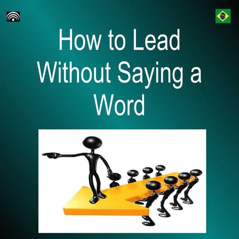 How to Lead Without Saying a Word | PPT | Business Expos & Conferences ...