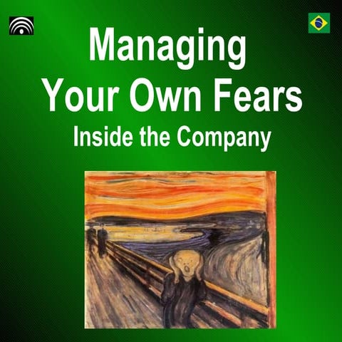 Managing your own fears inside the company | PPT