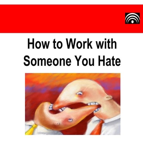 How to Work With Someone You Hate | PPT
