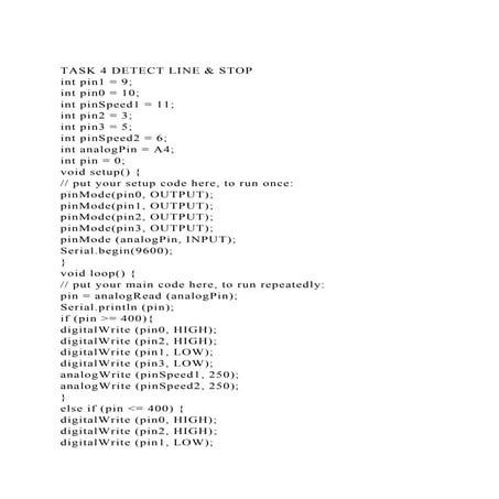 TASK 4 DETECT LINE & STOP int pin1 = 9; int pin0 = 10; int p.docx