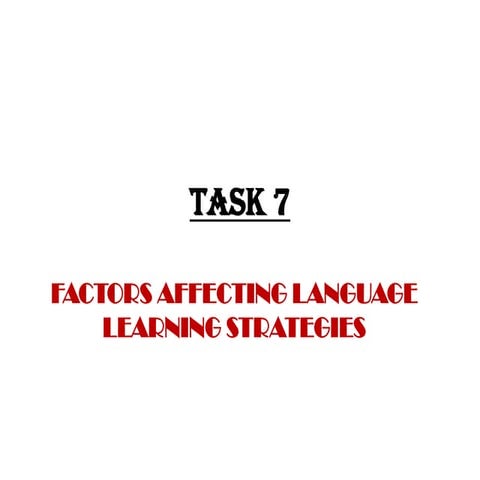 TASK 7: LANGUAGE LEARNING STRATEGIES | PPT