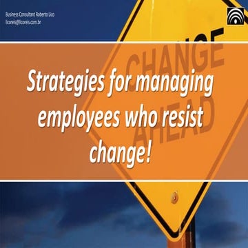 Strategies for managing employees who resist change! | PPT