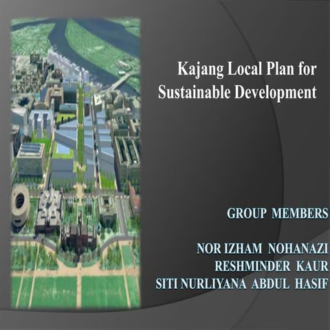Task 9 Kajang Local Plan For Sustainable Development (a133921) | PPT