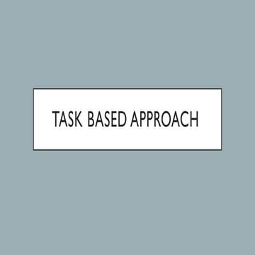 Task based approach AS A TOOL TO ENHANCE TEACHING 20724.pptx