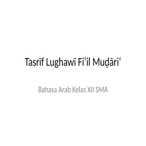 Tasrif_Fiil_Mudhari_Bahasa Arab Kelas XII.pptx