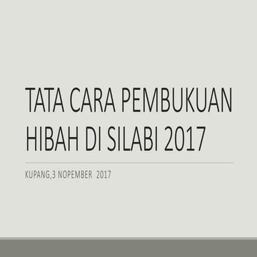 TATA CARA PEMBUKUAN HIBAH DI SILABI 2017.pptx