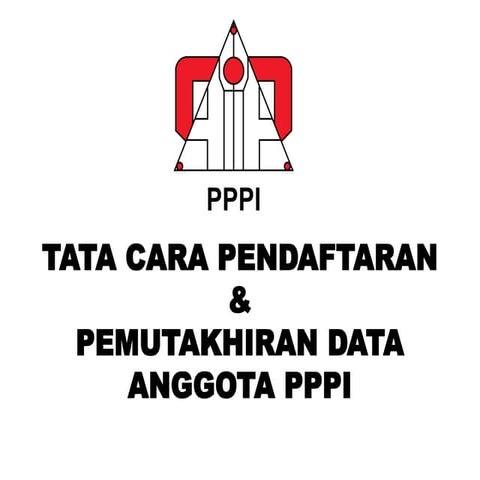 TATA CARA PENDAFTARAN DAN PEMUTAKHIRAN DATA ANGGOTA PPPI.pdf