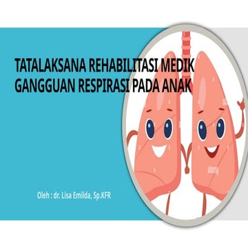 TATALAKSANA REHABILITASI MEDIK GANGGUAN RESPIRASI PADA ANAK.pptx